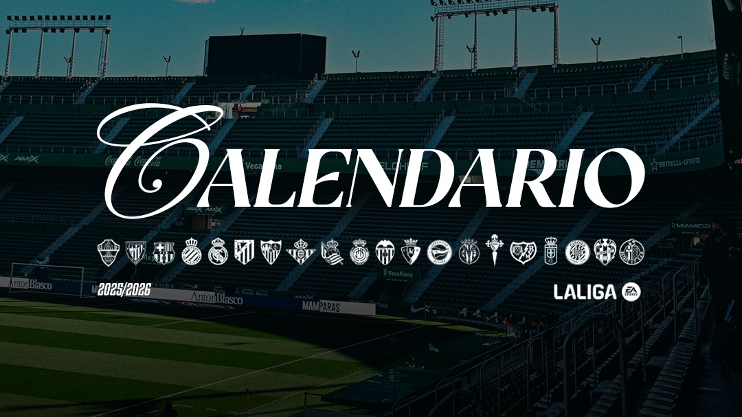 El Elche CF ya conoce su calendario oficial en LaLiga EA SPORTS 2025/26 ...