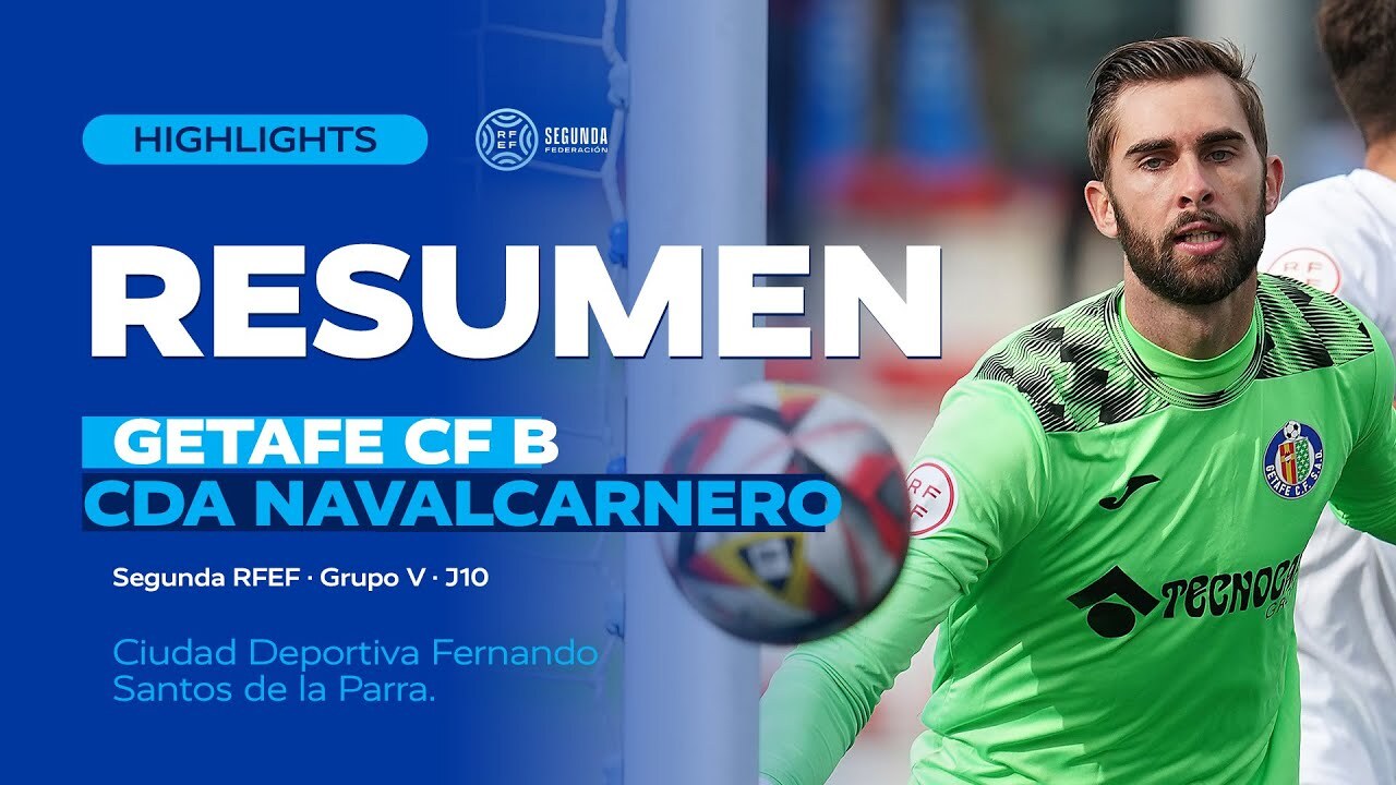 Resumen del Getafe B 2-1 Navalcarnero | Getafe CF | Web Oficial