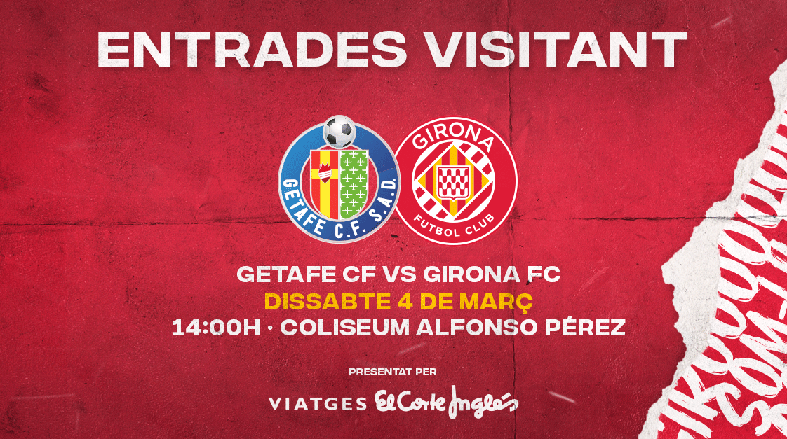Venta de entradas para el Getafe CF-Girona FC | Girona FC | Web Oficial