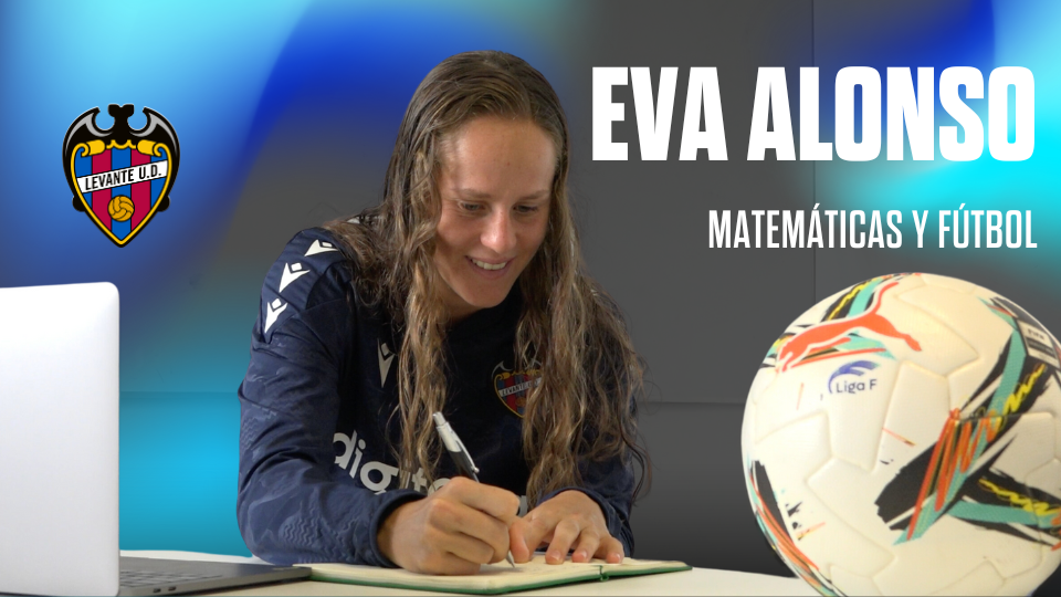 Eva Alonso: Matemáticas y Fútbol | Levante UD | Web Oficial